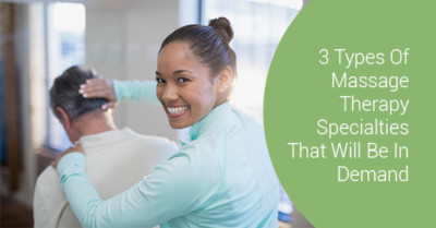 3 Types of Massage Therapy Specialties that will be in Demand ...